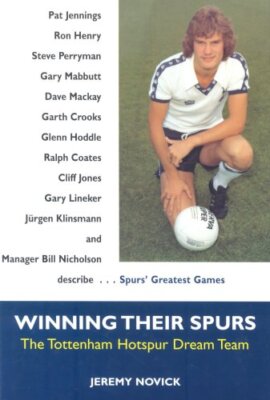 Winning Their Spurs: Tottenham Hotspur Dream Team By Jeremy Novick ...
