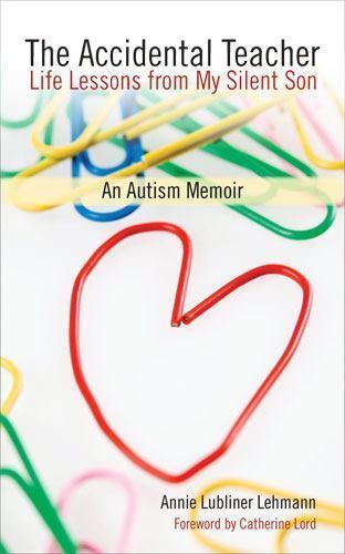 The Accidental Teacher: Life Lessons from My Silent Son: An Autism ...