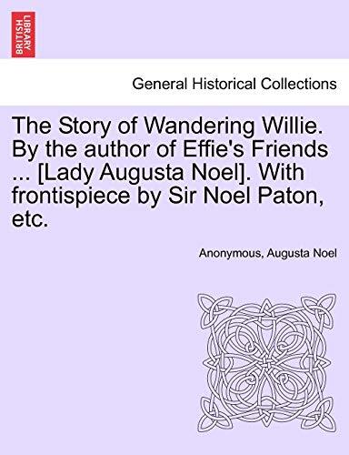 The Story of Wandering Willie. By the author of Effie's Friends ...