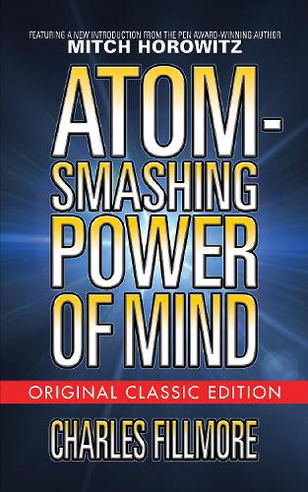 Atom-Smashing Power of Mind (Original Classic Edition) by Charles ...