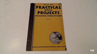 Practical Delta Projects: New and Novel Things to Make . Book 4. (Book ...