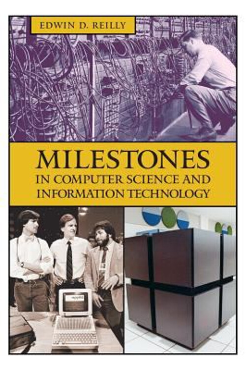 Milestones in Computer Science and Information Technology by Edwin ...
