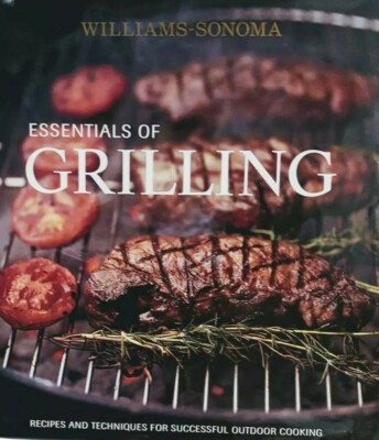 Essentials of Grilling : Recipes and Techniques for Successful Outdoor ...
