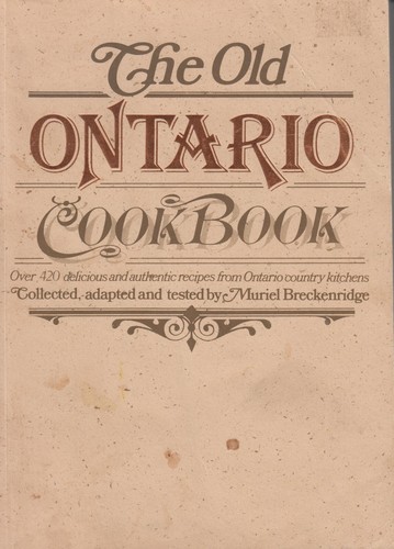 The Old Ontario Cookbook - PB 1980 Muriel Breckenridge - Over 420 ...