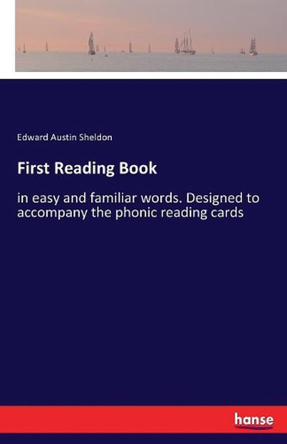First Reading Book: in easy and familiar words. Designed to accompany ...
