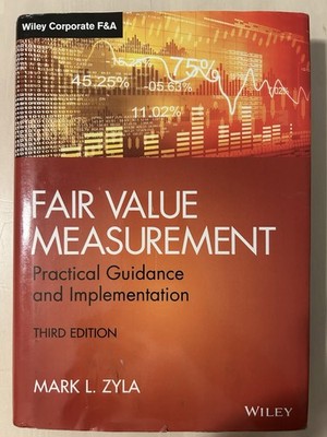 Fair Value Measurement: Practical Guidance and Implementation - Third ...