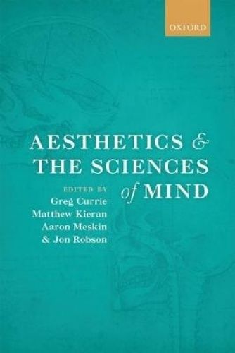 Aesthetics and the Sciences of Mind by Matthew Kieran, Jon Robson ...