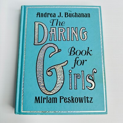 The Daring Book For Girls Miriam Peskowitz Andrea Buchanan -Hardcover ...