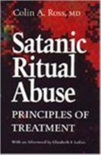 Satanic Ritual Abuse : Principles of Treatment by Colin Ross (1995 ...