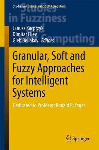 Granular, Soft and Fuzzy Approaches for Intelligent Systems: Dedicated ...