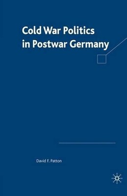 Cold War Politics in Post War Germany by D. Patton (English) Paperback ...