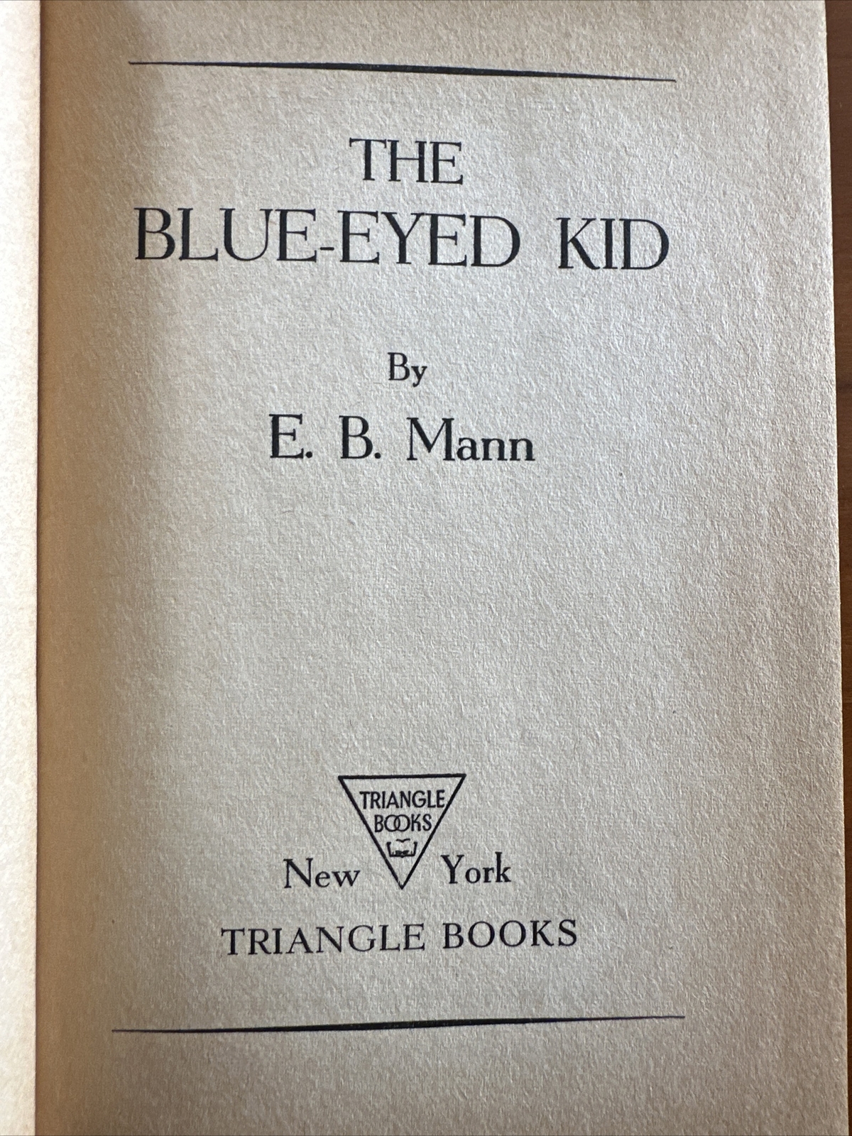 The Blue-Eyed Kid by E. B. Mann 218 Triangle Books 1932 Hardcover ...