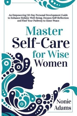 Nonie Adams Master Self-Care for Wise Women (Poche) | eBay