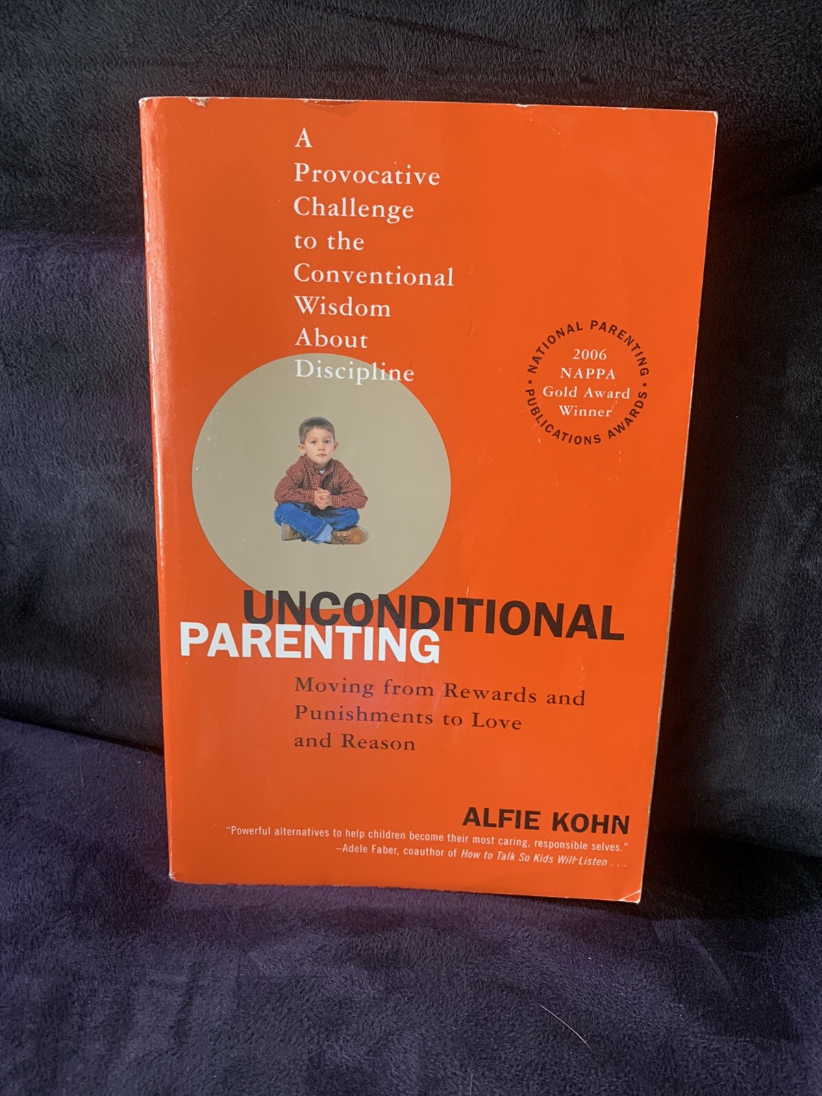 Unconditional Parenting: Moving from Rewards and Punishments to Love ...