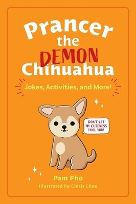 Prancer the Demon Chihuahua: Jokes, Activities, and More! Volume 1 by ...