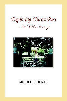 Exploring Chico's Past and Other Essays by Michele Shover (2005 ...