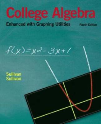 College Algebra Enhanced with Graphing Utilities (4th Edition) - GOOD ...