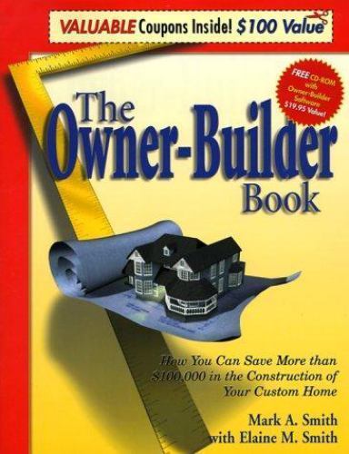 The Owner-Builder Book : How You Save More Than $100,000 in the Construction of Your Custom Home ...