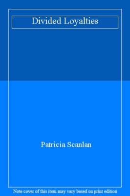 Divided Loyalties By Patricia Scanlan. 9780593055991 | eBay
