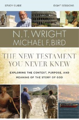 N. T. Wright Michael F. The New Testament You Never Knew Bible Study G ...