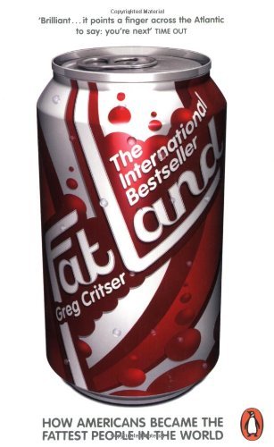 Fat Land: How Americans Became the Fattest People in the World ...
