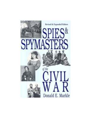 Spies and Spymasters of the Civil War by Donald Markle: Used ...