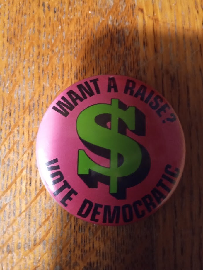 Vintage - Want a Raise? Vote Democratic Pinback Button Pink w Dollar ...