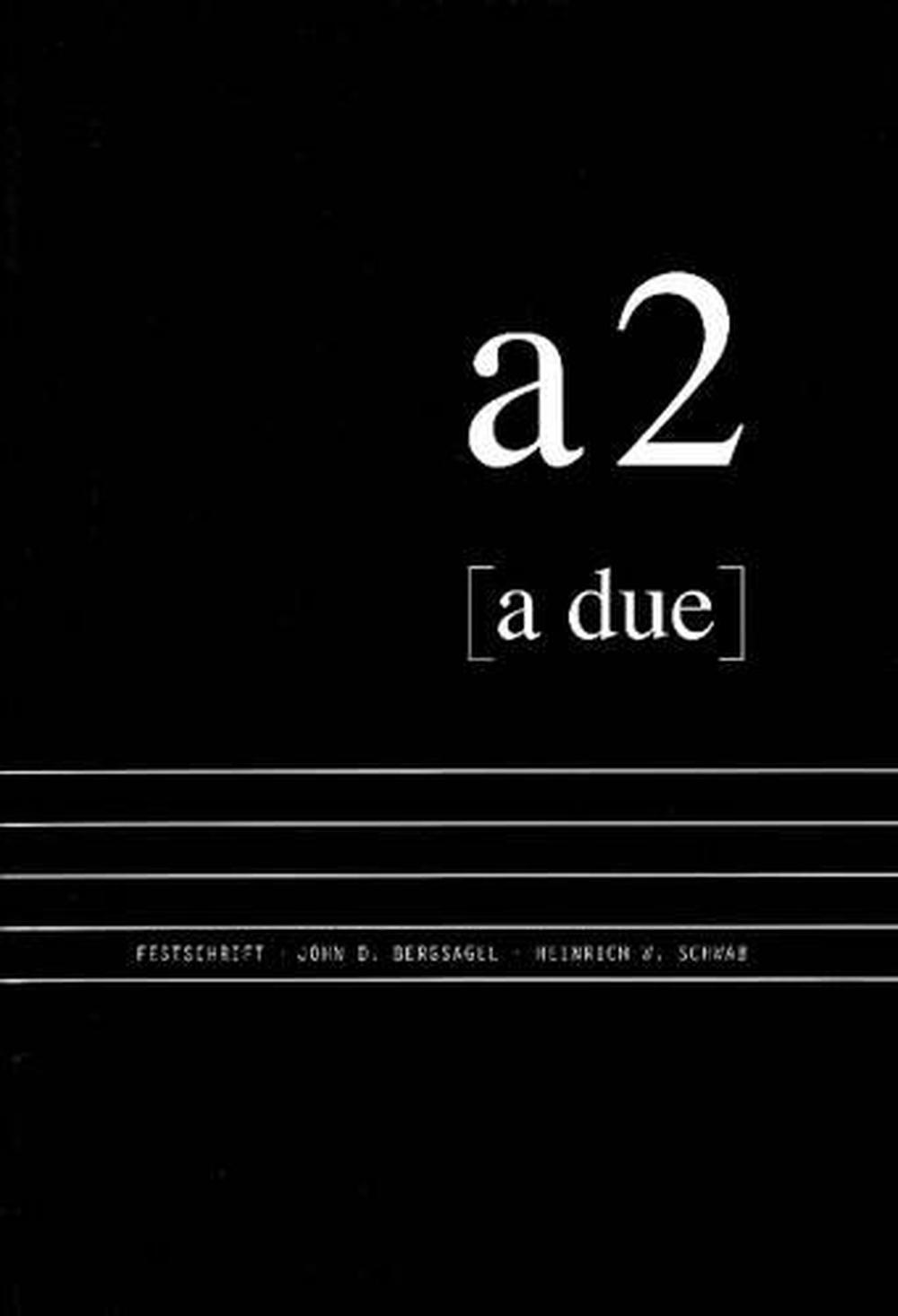A due: Musical Essays in Honour of John D Bergsagel & Heinrich W Schwab ...