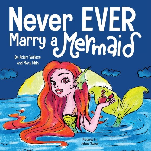 Never EVER Marry a Mermaid by Adam Wallace [Paperback] | eBay