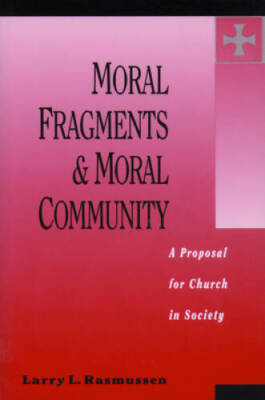 Moral Fragments Moral Community - Paperback By Larry L Rasmussen - GOOD 9780800627577| eBay