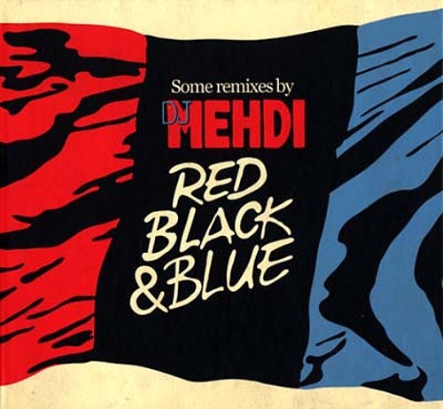 DJ MEHDI Red, Black & Blue: Some Remixes By DJ Mehdi Music CDs New ...