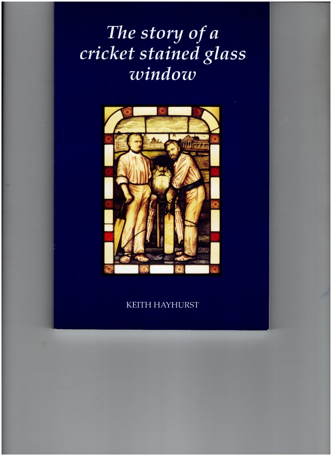 The Story of a Cricket Stained Glass Window by Keith Hayhurst ...