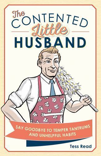 Contented Little Husband : Say Goodbye to Temper Tantrums and Unhelpful ...