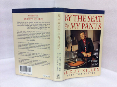 BY THE SEAT OF MY PANTS: MY LIFE IN COUNTRY MUSIC By Buddy Killen HC/DJ ...