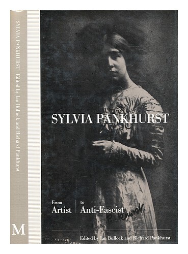 BULLOCK, IAN Sylvia Pankhurst : from artist to anti-fascist 1992 ...