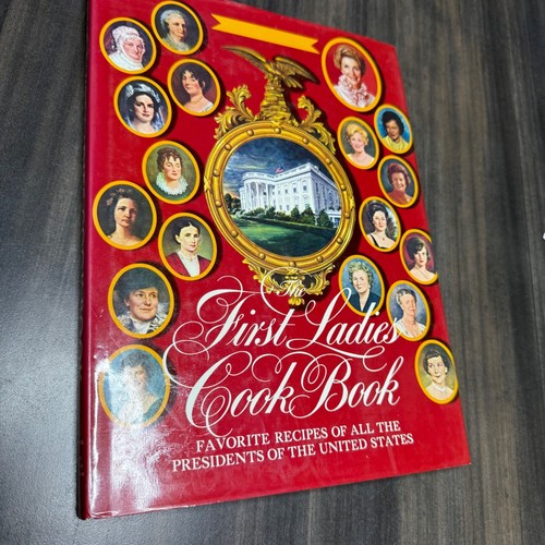 The First Ladies Cook Book Favorite Recipes of All the Presidents of ...