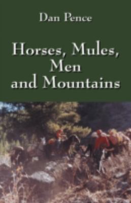 Horses, Mules, Men and Mountains by Pence, Dan 9781432732905 | eBay