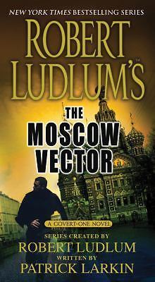 Robert Ludlum's The Moscow Vector by Patrick Larkin and Robert Ludlum ...