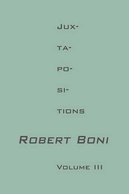Jux-Ta-Po-SI-Tions Volume III by Robert Boni (English) Paperback Book ...