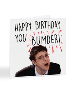 Happy Birthday You Bumder - The Inbetweeners Birthday Greetings Card ...