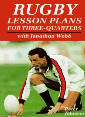 Rugby Lesson Plans for Three-quarters with Jonathan Webb (Rugby ...