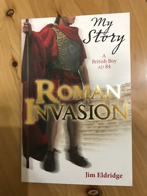 My Story Roman Invasion Book A British Boy AD 84 By Jim Eldridge NEW ...