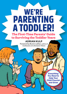 We're Parenting a Toddler!: The First-Time Parents' Guide to Surviving ...