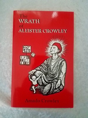 Amado Crowley: The Wrath of Aleister Crowley 1994 1st Edition SC Ships ...