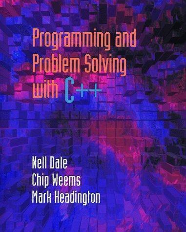 Programming and Problem Solving with C++ by Chip Weems, Mark Headington and Nell Dale (1996 ...