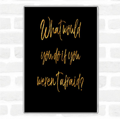Black Gold Weren't Afraid Quote Jumbo Fridge Magnet | eBay UK