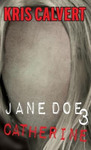 Jane Doe 3: Catherine (Jane Doe Books) by Calvert, Kris 9781943180257 ...