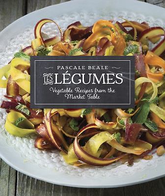 Légumes : Vegetable Recipes from the Market Table by Pascale Beale ...