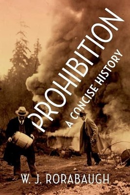 Prohibition: A Concise History by W. J. Rorabaugh NEW BOOK ...