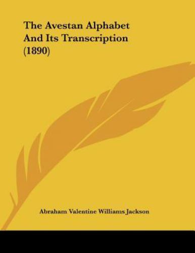 Avestan Alphabet and Its Transcription by Abraham Valentine Williams ...